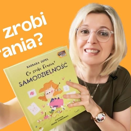 Za co lubię najbardziej serię ”Co zrobi Frania?” Samodzielność - Audiobook - Anna Jankowska ...
