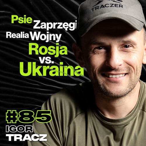 Psie Zaprzęgi, Realia Wojny Rosja vs. Ukraina, Mentalność Rosyjska - Igor Tracz #85 - Audiobook ...