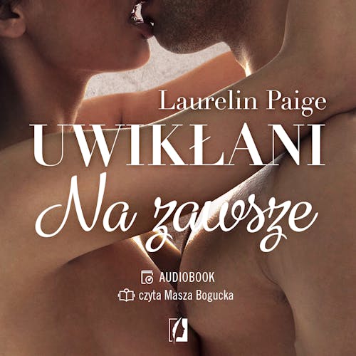 Na zawsze. Uwikłani. Tom 3 - Audiobook - Laurelin Paige - Wydawnictwo Kobiece | Audioteka